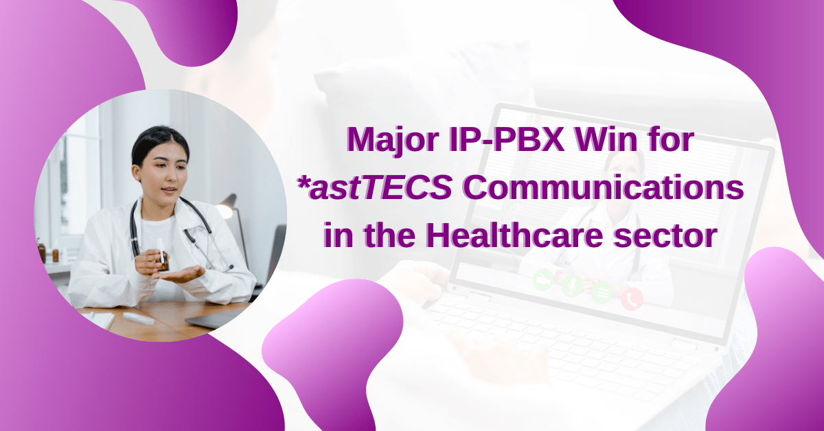*astTECS Communications Wins Major IP-PBX Contract for Healthcare Sector
