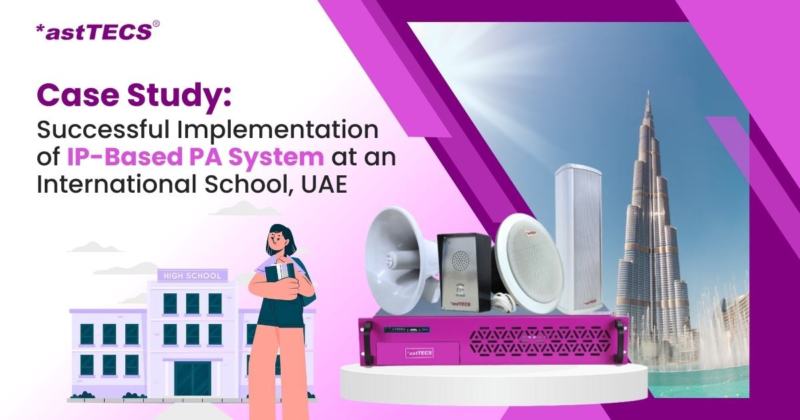 IP PA System: Successful Deployment at an International School, UAE