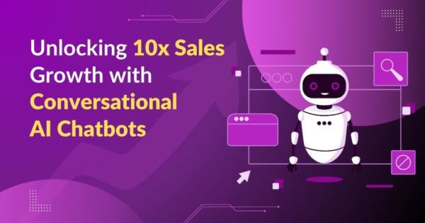 Conversational AI Chatbots: Unlocking Maximum Sales & Its Benefits